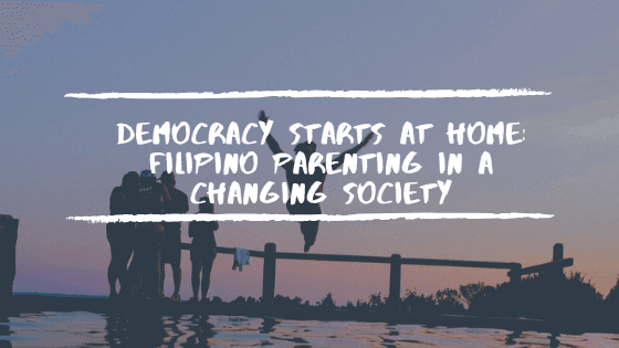 Democracy Starts at Home: Filipino Parenting in a Changing Society